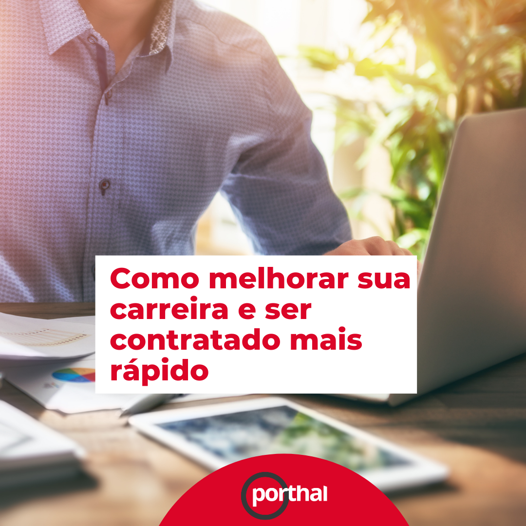 Como melhorar sua carreira e ser contratado mais rápido - Escola Porthal
